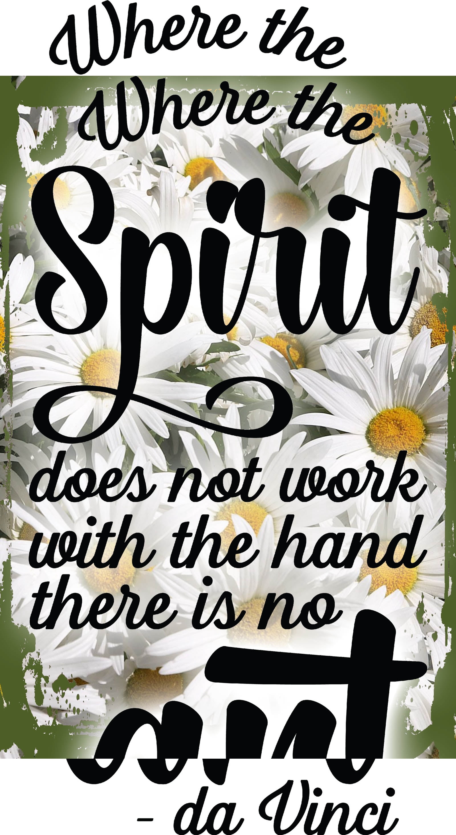 Daisy Flower Wall Art Where spirit does not work with the hand there is ...