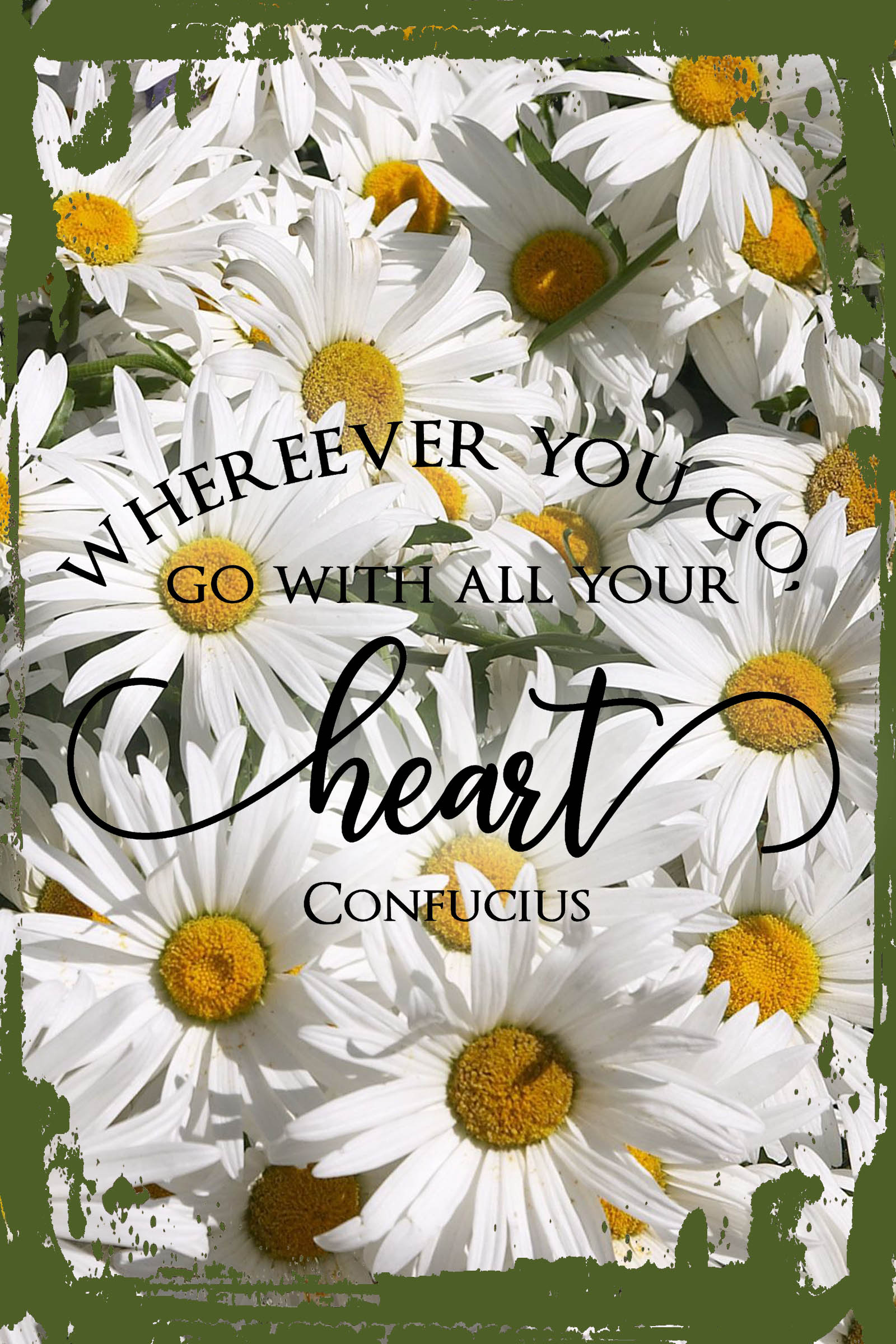 Daisy Flower Wall Art Wherever you go go with all your heart confucius ...