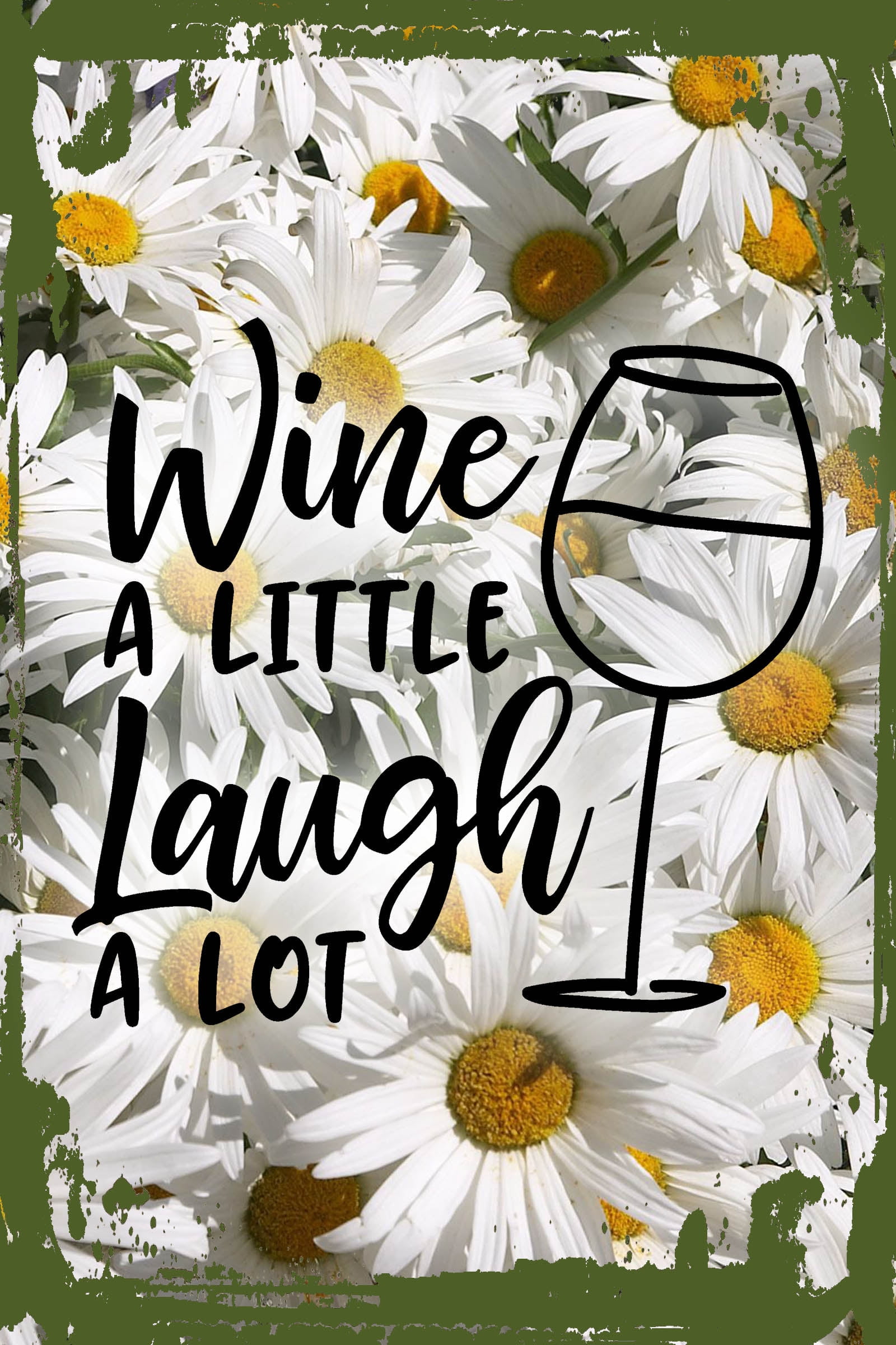 Daisy Flower Wall Art Wine a little laugh a lot glass caps cursive ...