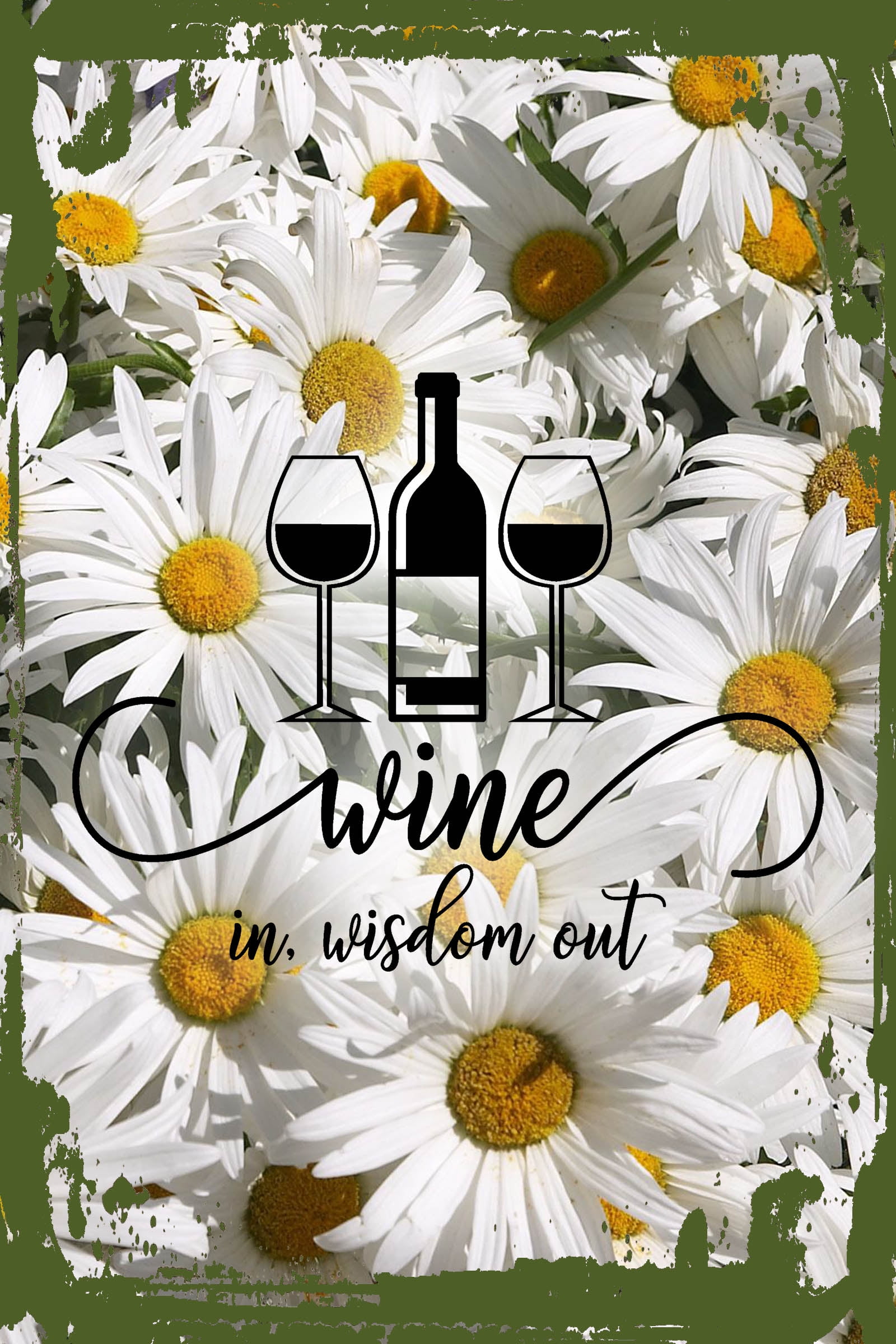Daisy Flower Wall Art Wine in, wisdom out bottle glasses cursive ...