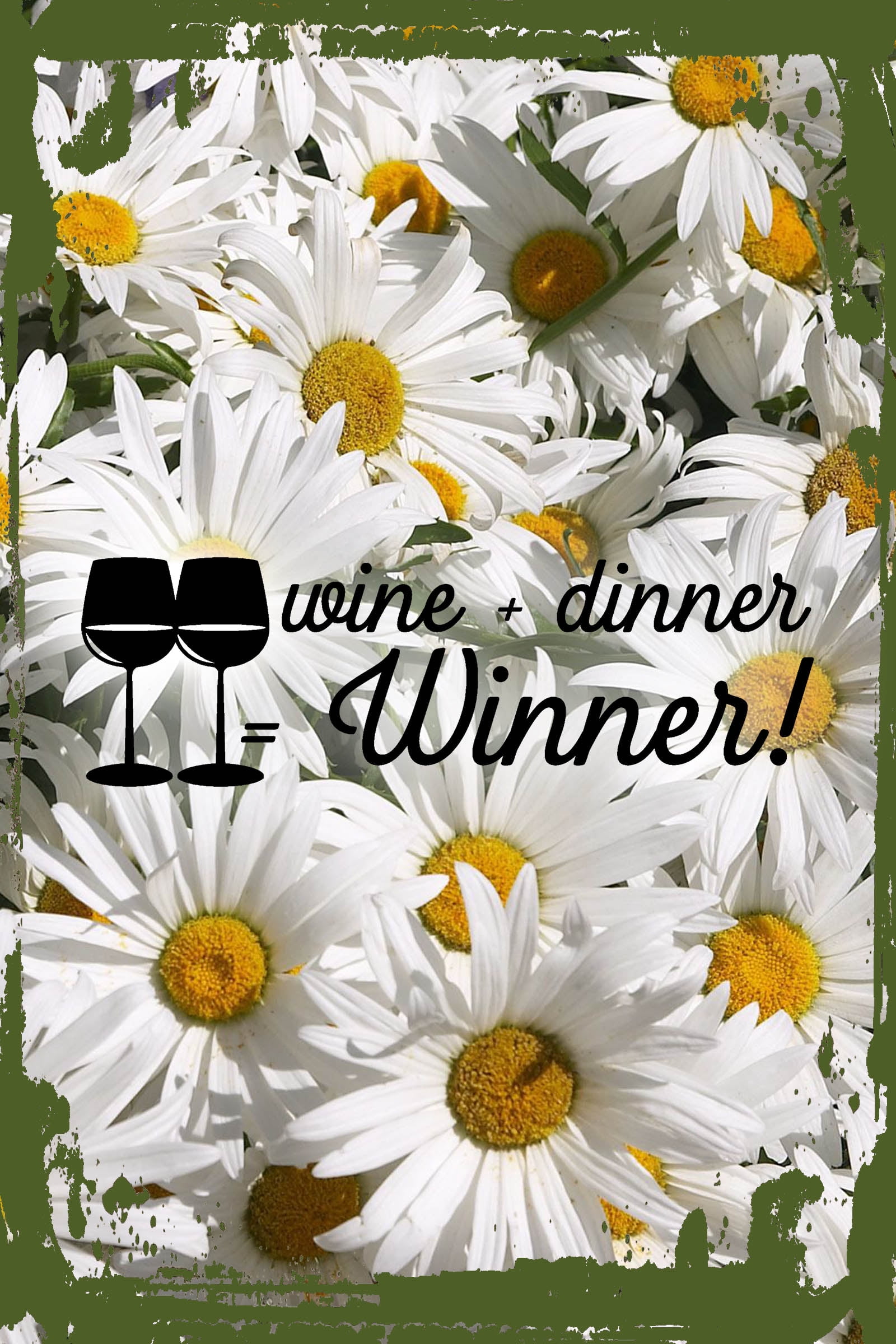 Daisy Flower Wall Art Wine plus dinner equals winner glasses funny ...