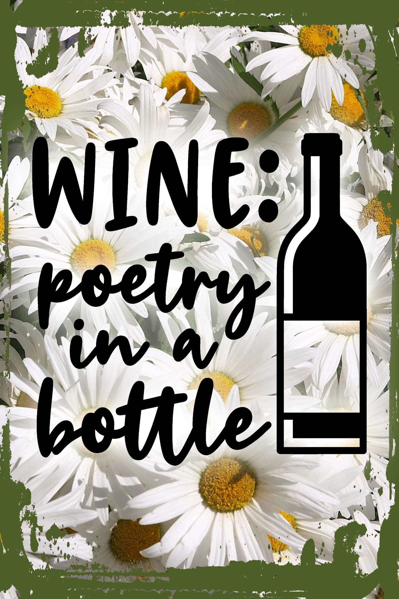 Daisy Flower Wall Art Wine poetry in a bottle cursive funny drinking ...