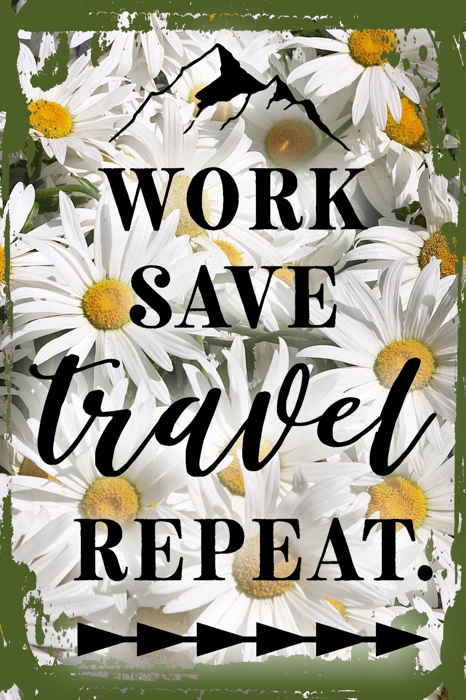 Daisy Flower Wall Art Work Save Travel Repeat Arrows Mountains Life ...