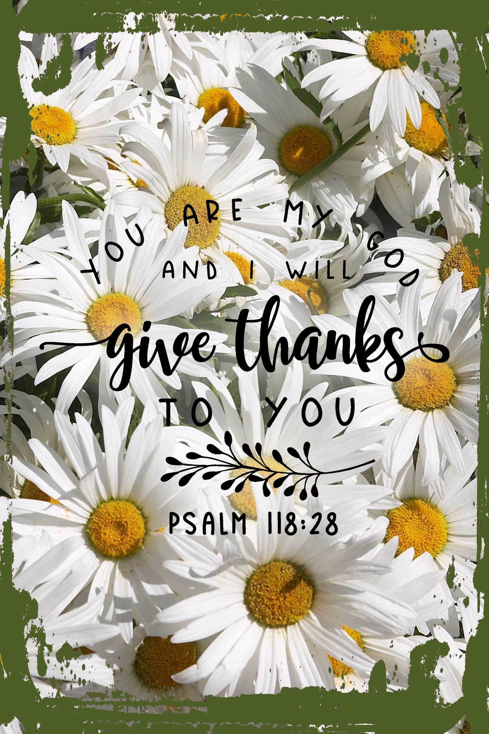 Daisy Flower Wall Art You are my god & I will give thanks to you pslam ...