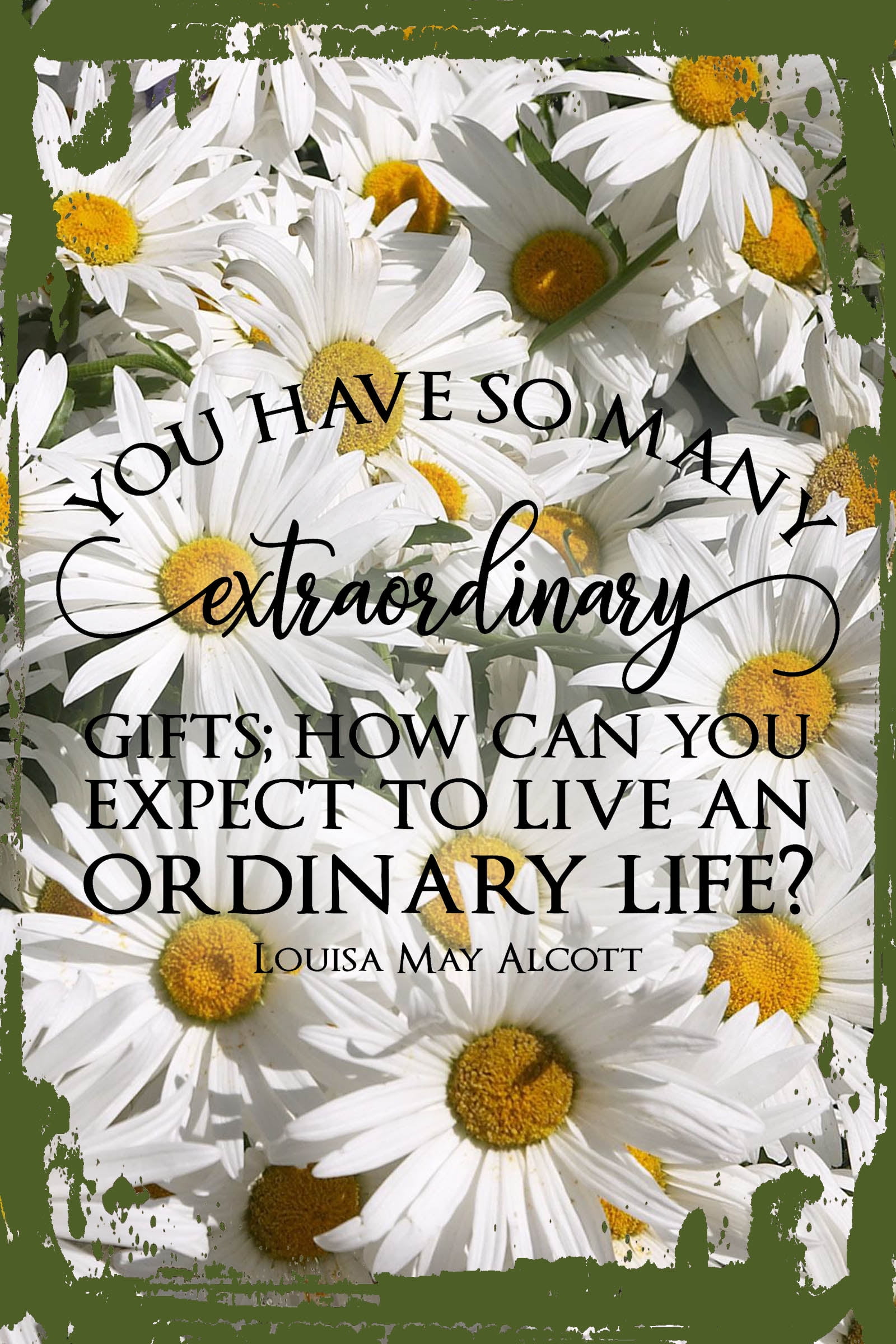 Daisy Flower Wall Art You have so many extraordinary giftsâ€¦ ordinary ...