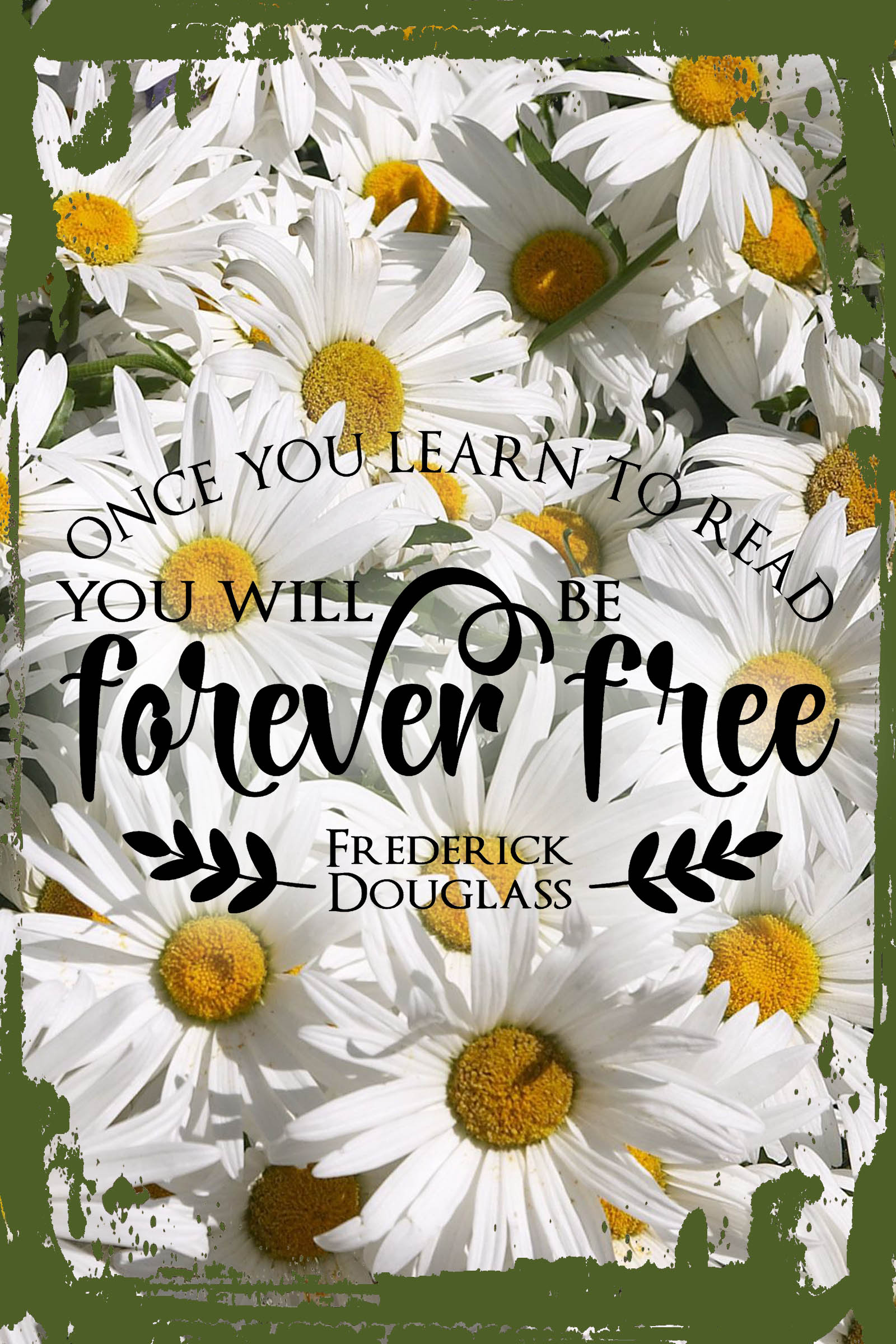 Daisy Flower Wall Art You will be forever free Frederick Douglass quote ...