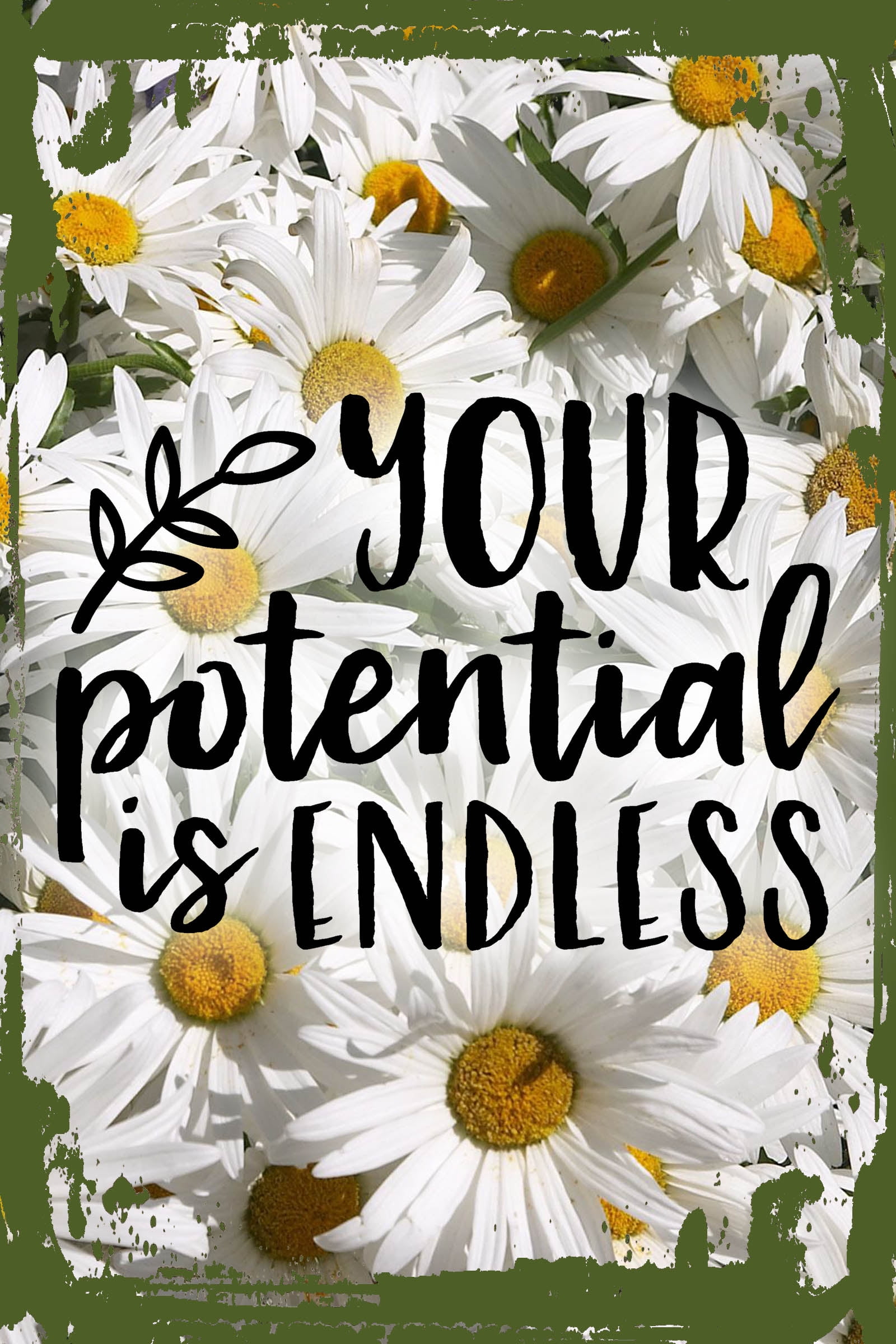 Daisy Flower Wall Art Your Potential Is Endless Inspiring Positive ...