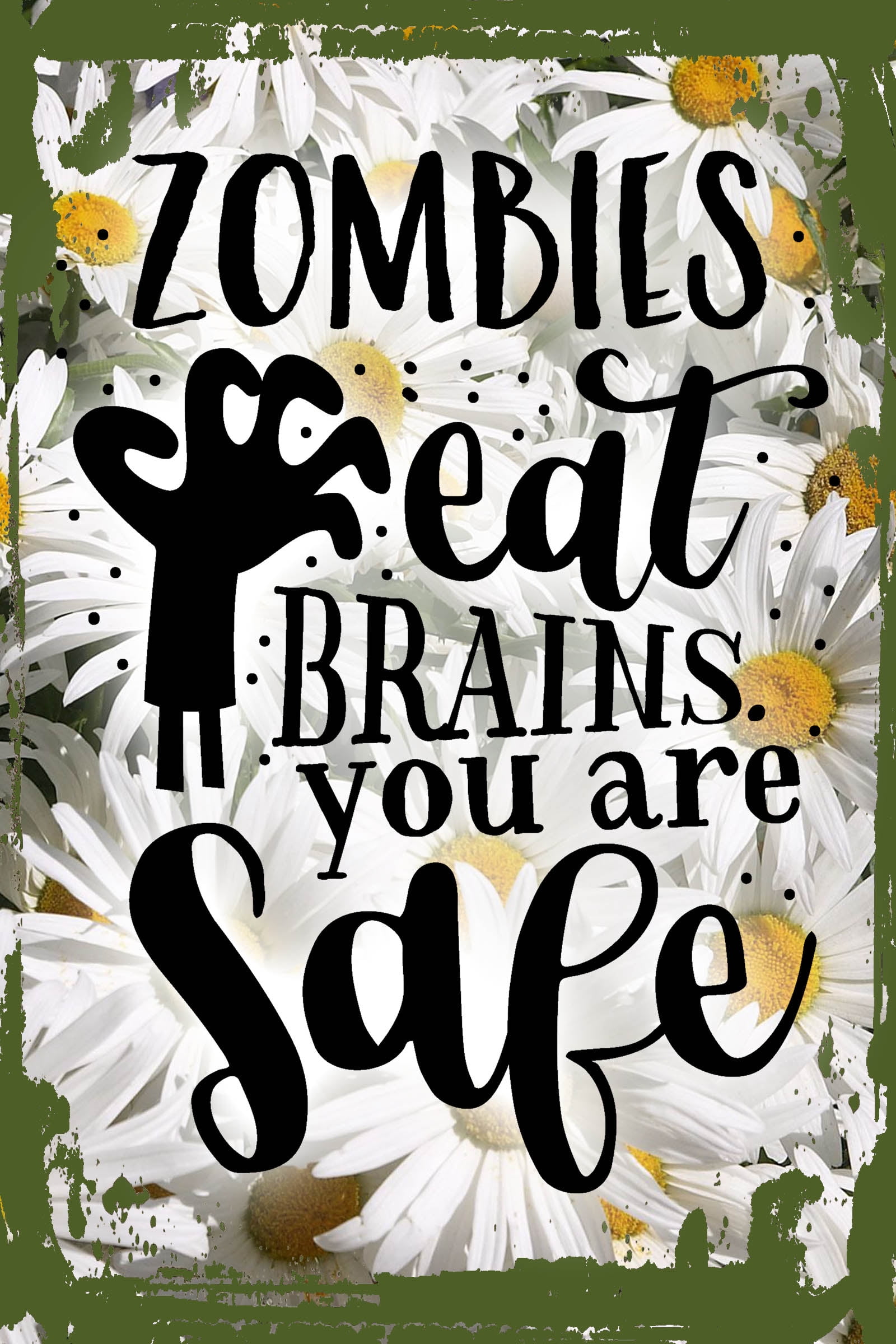 Daisy Flower Wall Art Zombies Eat Brains You are Safe Funny Horror ...