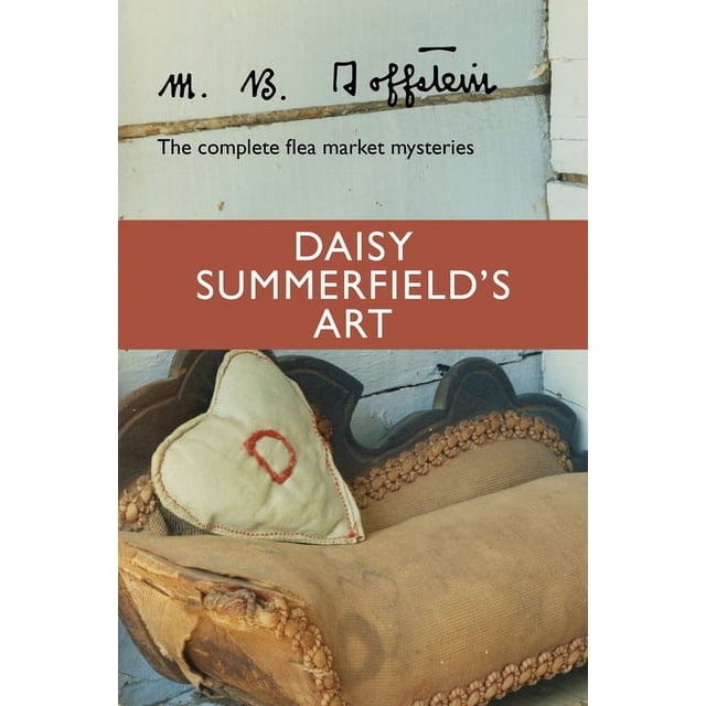 Daisy Summerfield's Art: The Complete Flea Market Mysteries, (Paperback ...