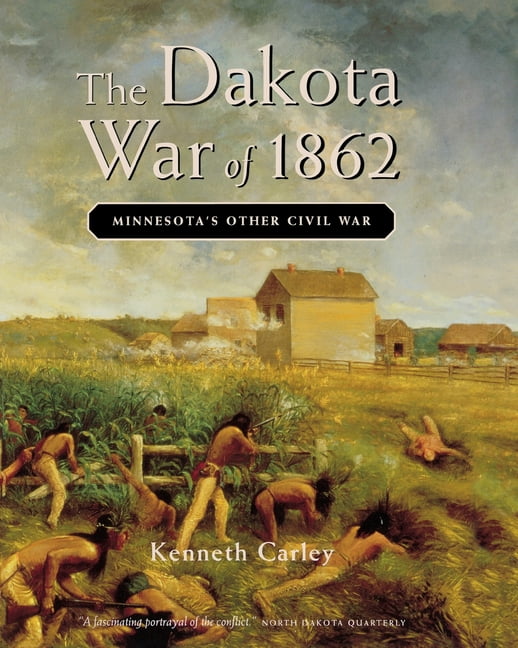 The Dakota War of 1862, (Paperback) - Walmart.com