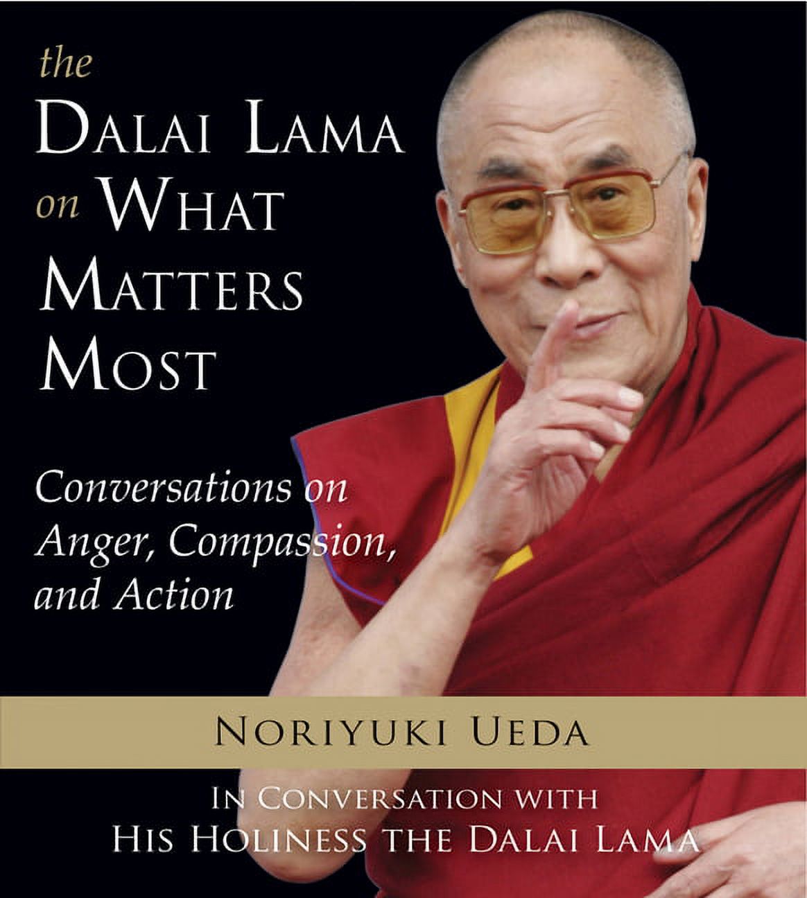 Dalai Lama on What Matters Most: Conversations on Anger, Compassion ...