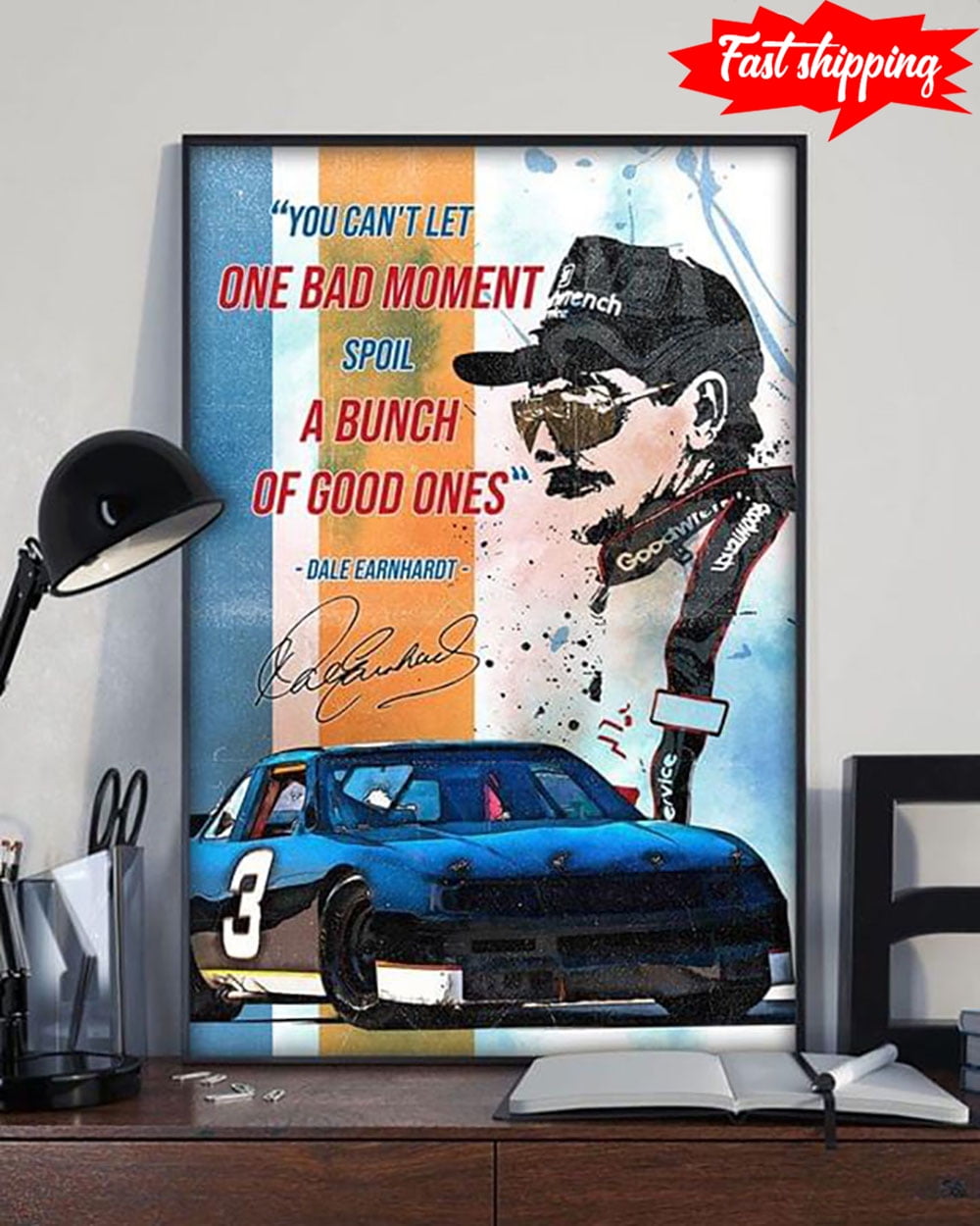 Dale Earnhardt Quote & Signature You Can't Let One Bad Moment Spoil A ...