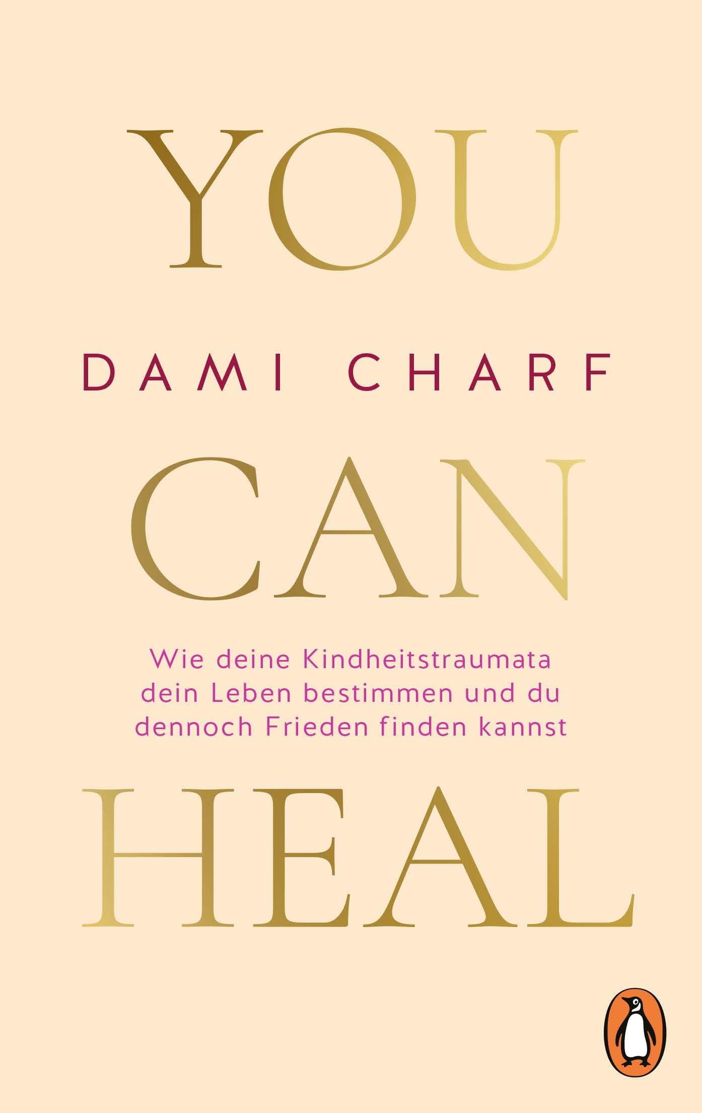 Dami Charf You Can Heal: Wie deine Kindheitstraumata dein Leben ...