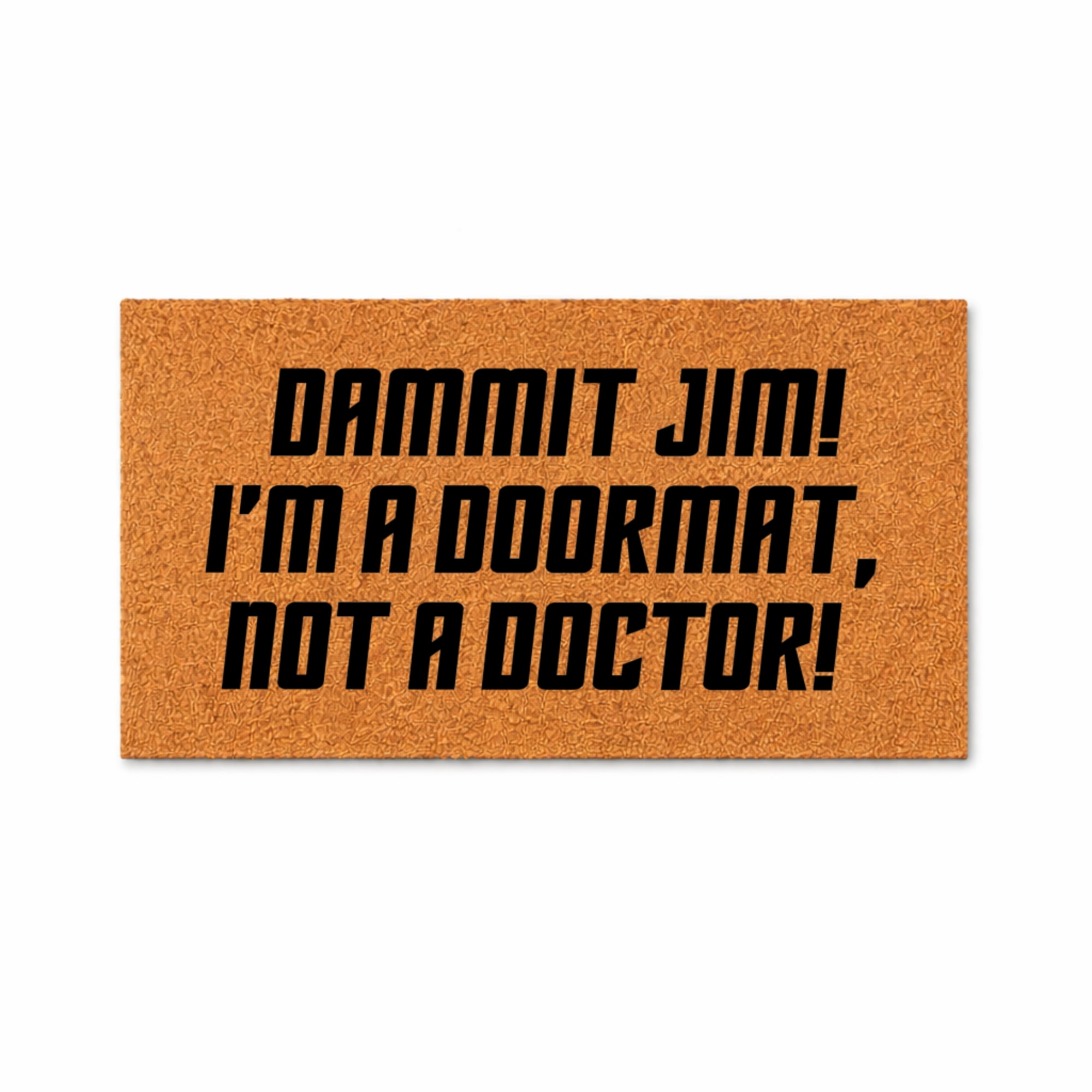 Dammit Jim I’m a Doormat Not a Doctor, Funny Welcome Mat, Sci Fi Quote ...
