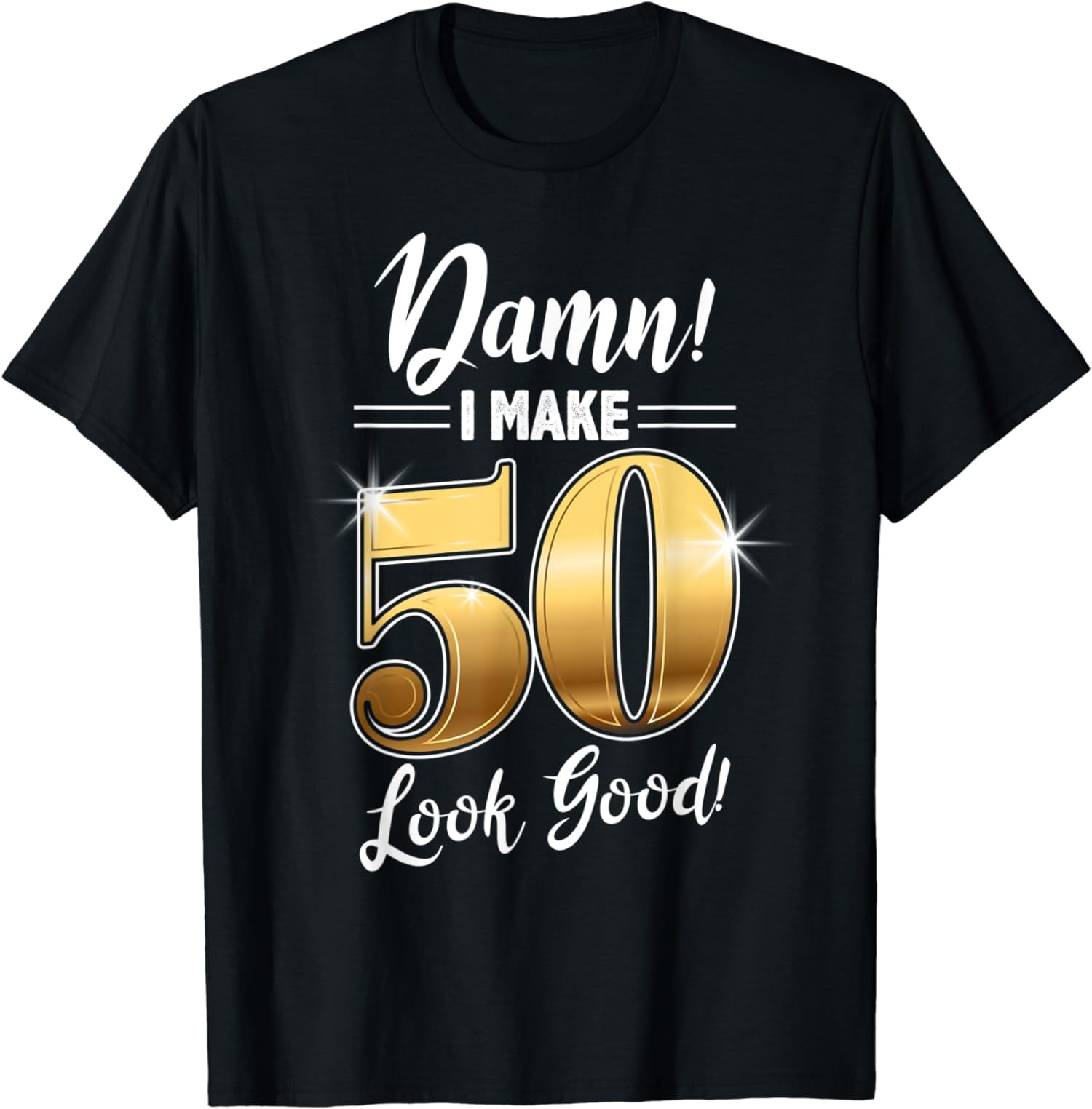 Damn I Make 50 Look Good Design 50th Birthday Born In 1968 T Shirt