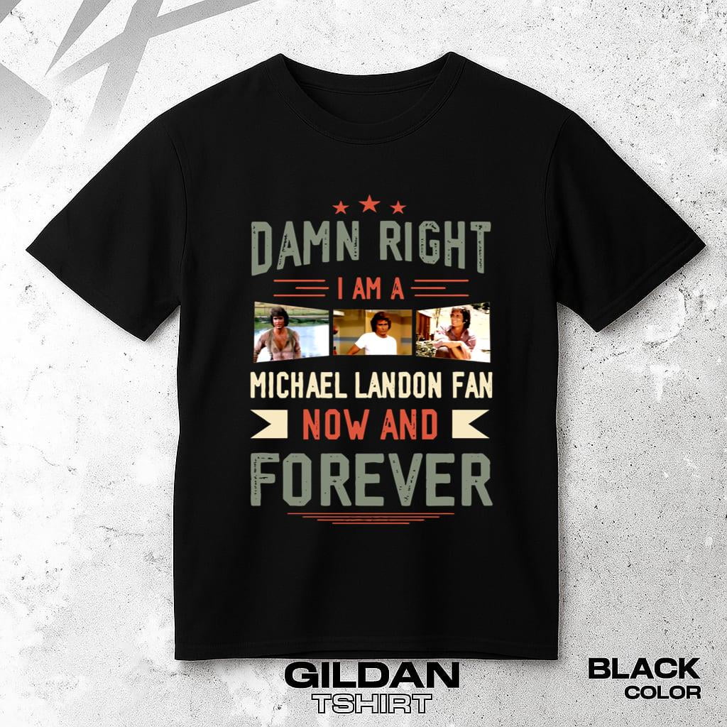 Damn Right I Am A Michael Landon Fan Bonanza TV Actor Legend Unisex T ...
