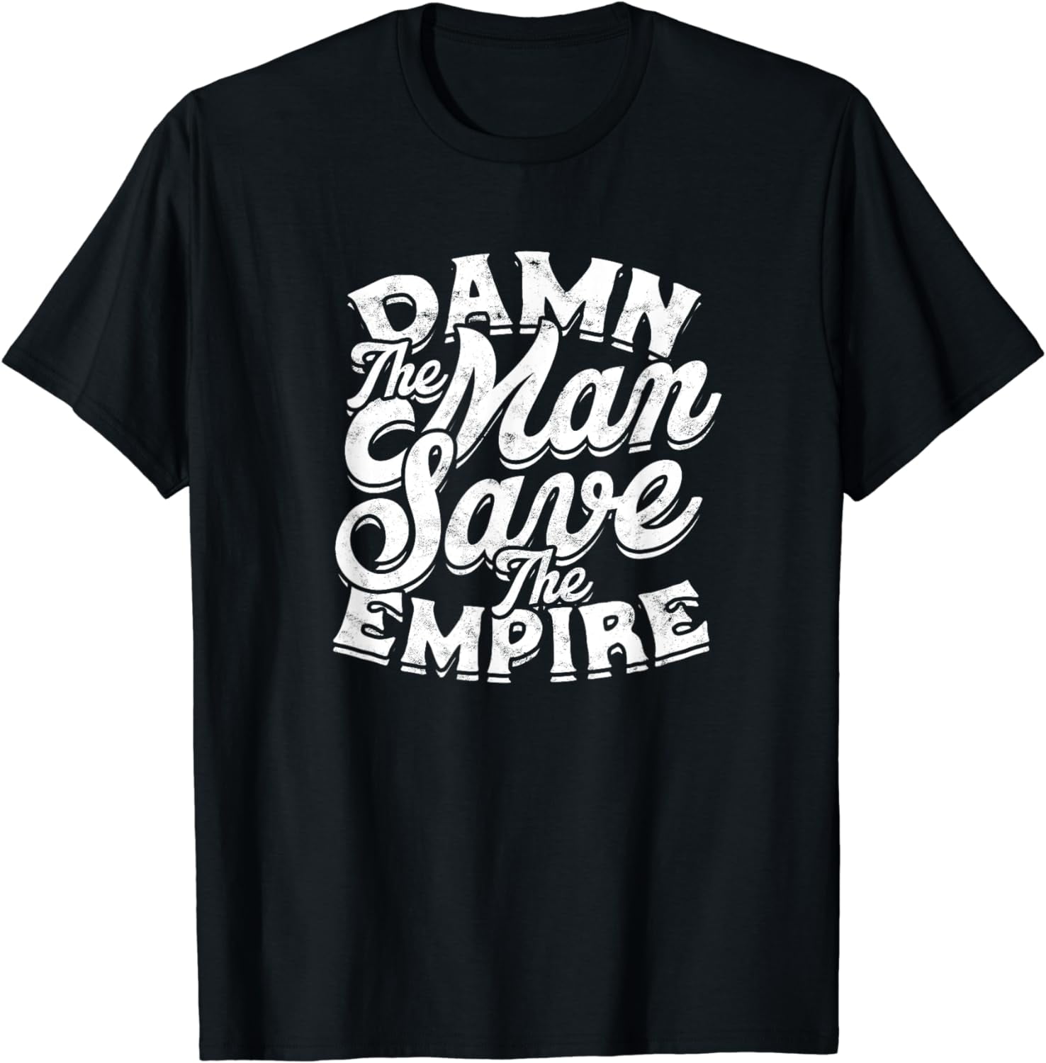 Damn the man save the empire - Strength Motivational Man Funny Creative ...