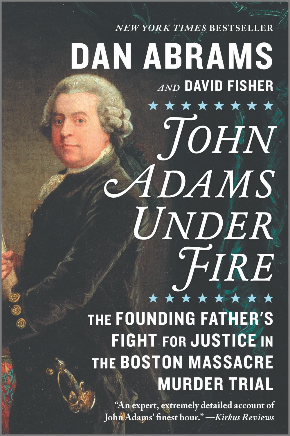 John Adams under Fire: The Founding Father's Fight for Justice in the ...
