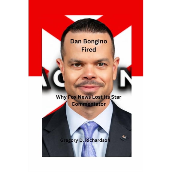 Dan Bongino Fired: Why Fox News Lost Its Star Commentator - Walmart.com