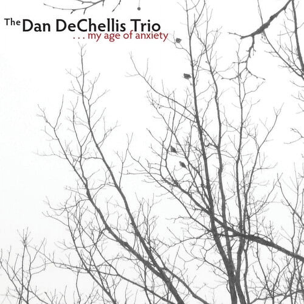 Dan Dechellis Trio - My Age Of Anxiety - Music & Performance - CD ...