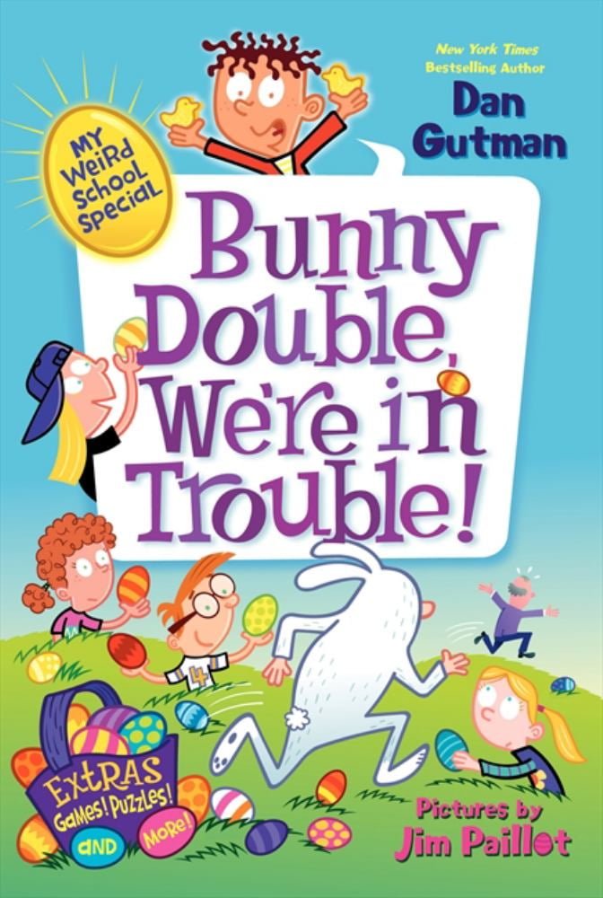Dan Gutman: My Weird School Special: Bunny Double, We're in Trouble ...