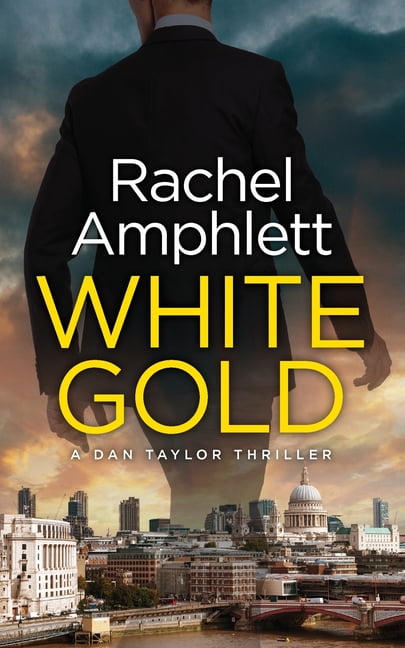 Dan Taylor Spy Thrillers White Gold: A Dan Taylor spy thriller, Book 1 ...