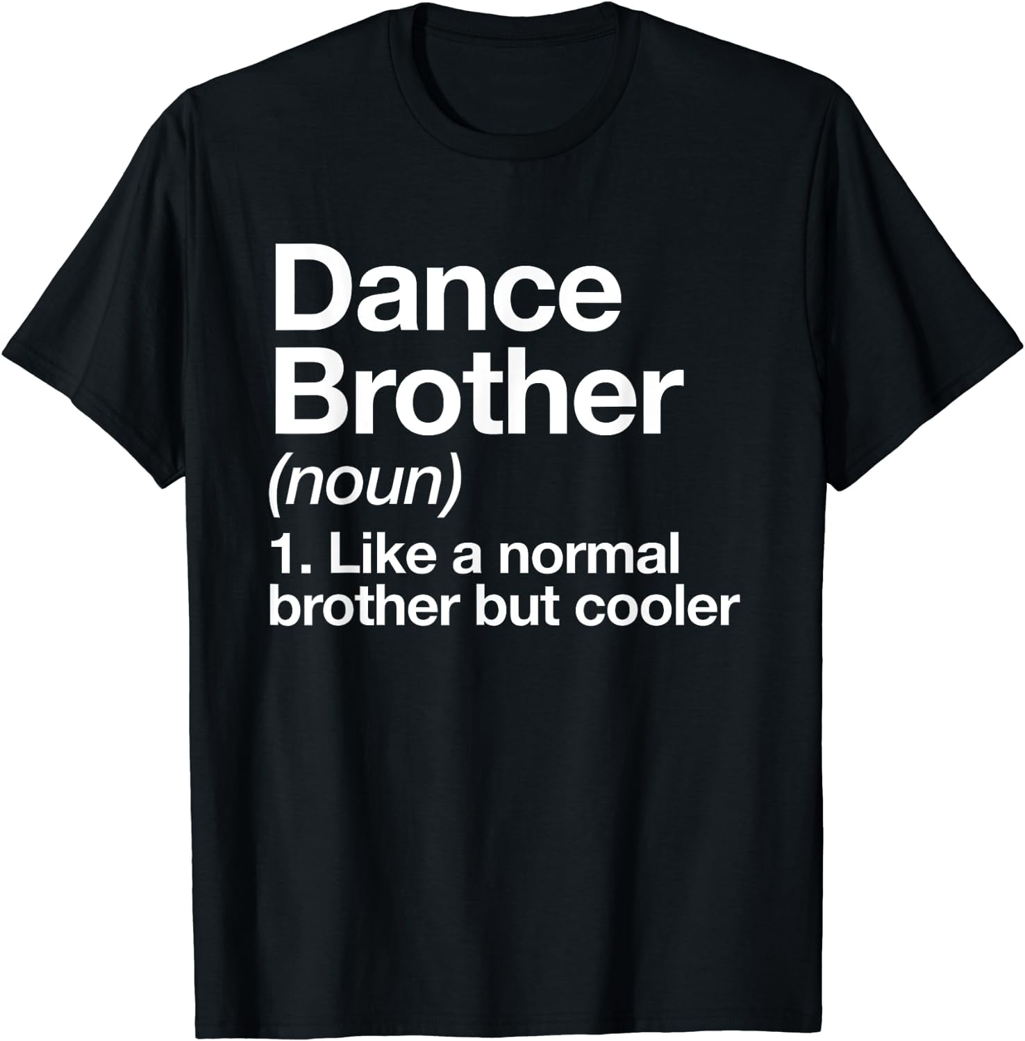 Dance Brother Definition Funny Sports T-Shirt - Walmart.com