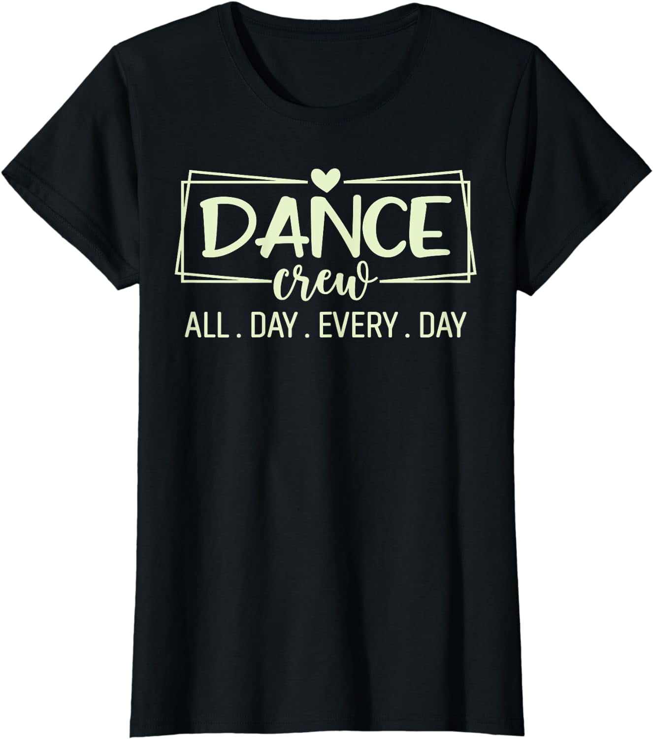 Dance Crew All Day Every Day Dance Teacher Squad Dancer Mom T-Shirt ...