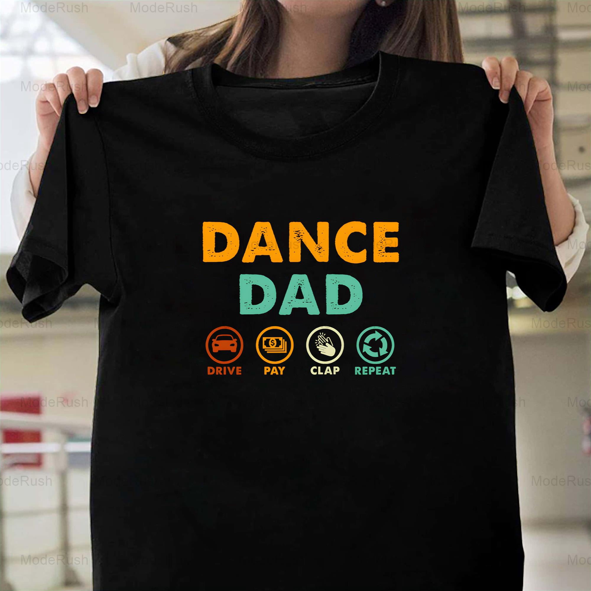Dance Dad Drive Pay Clap Repeat Funny Father's Day Life Quote New ...