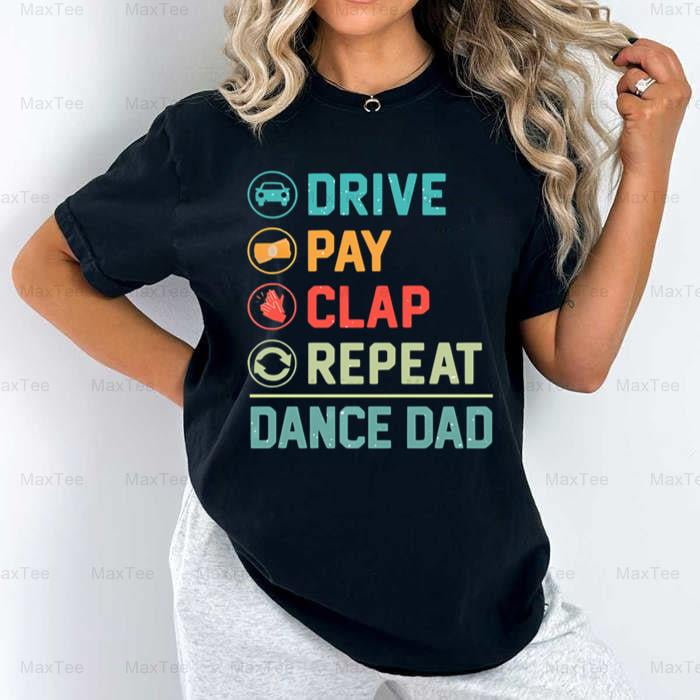 Dance Dad Pay Drive Clap Funny Father's Day Celebration Comfort Color T ...