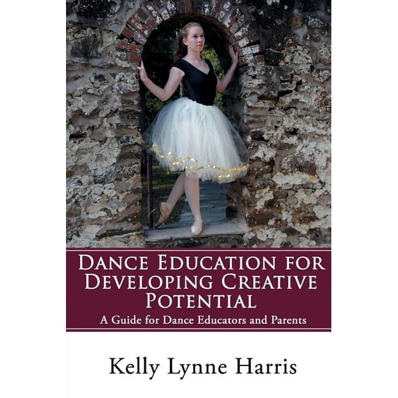 Dance Education for Developing Creative Potential : A Guide for ...
