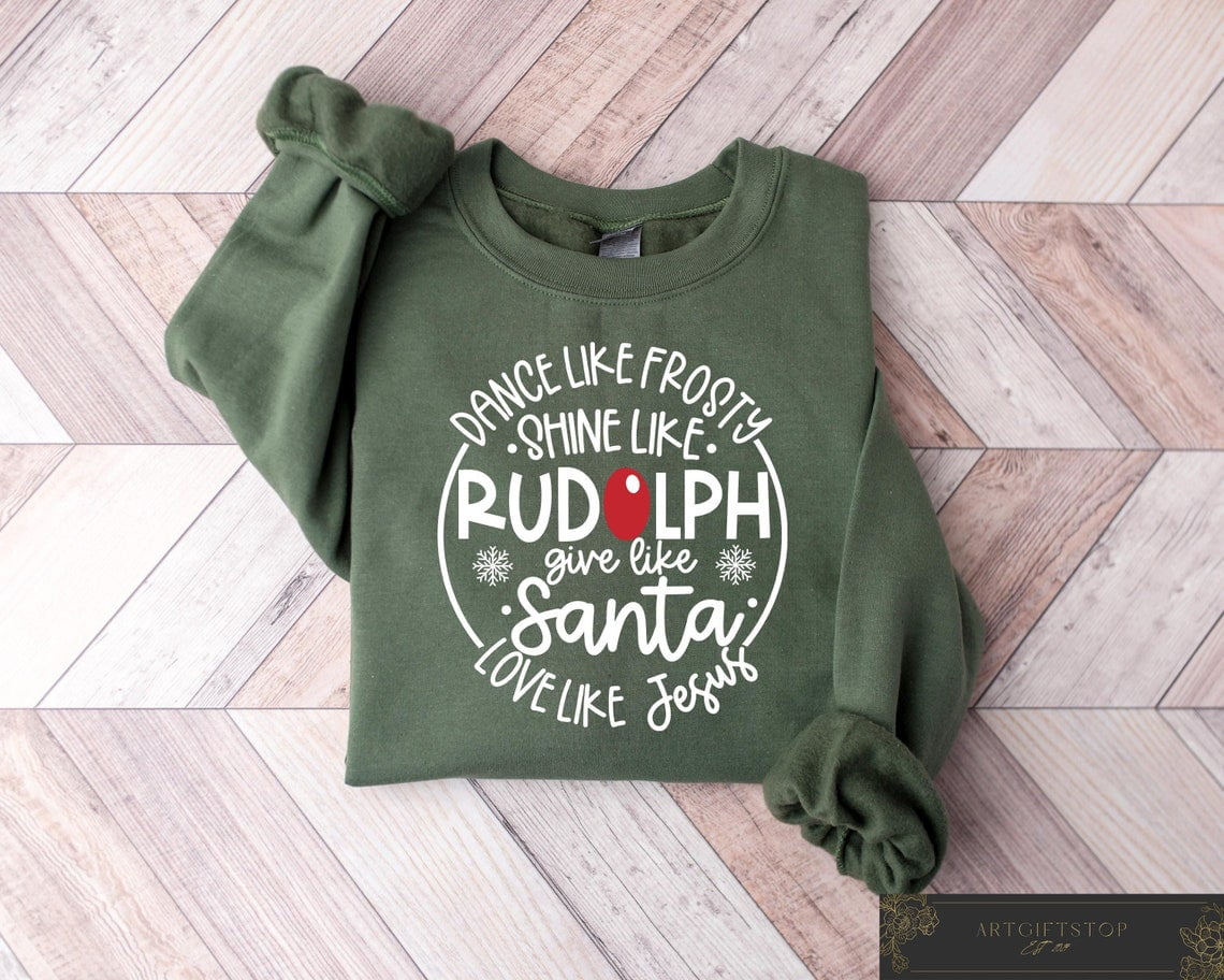 Dance Like Frosty Shine Like Rudolph Give Like Santa Love Like Jesus ...