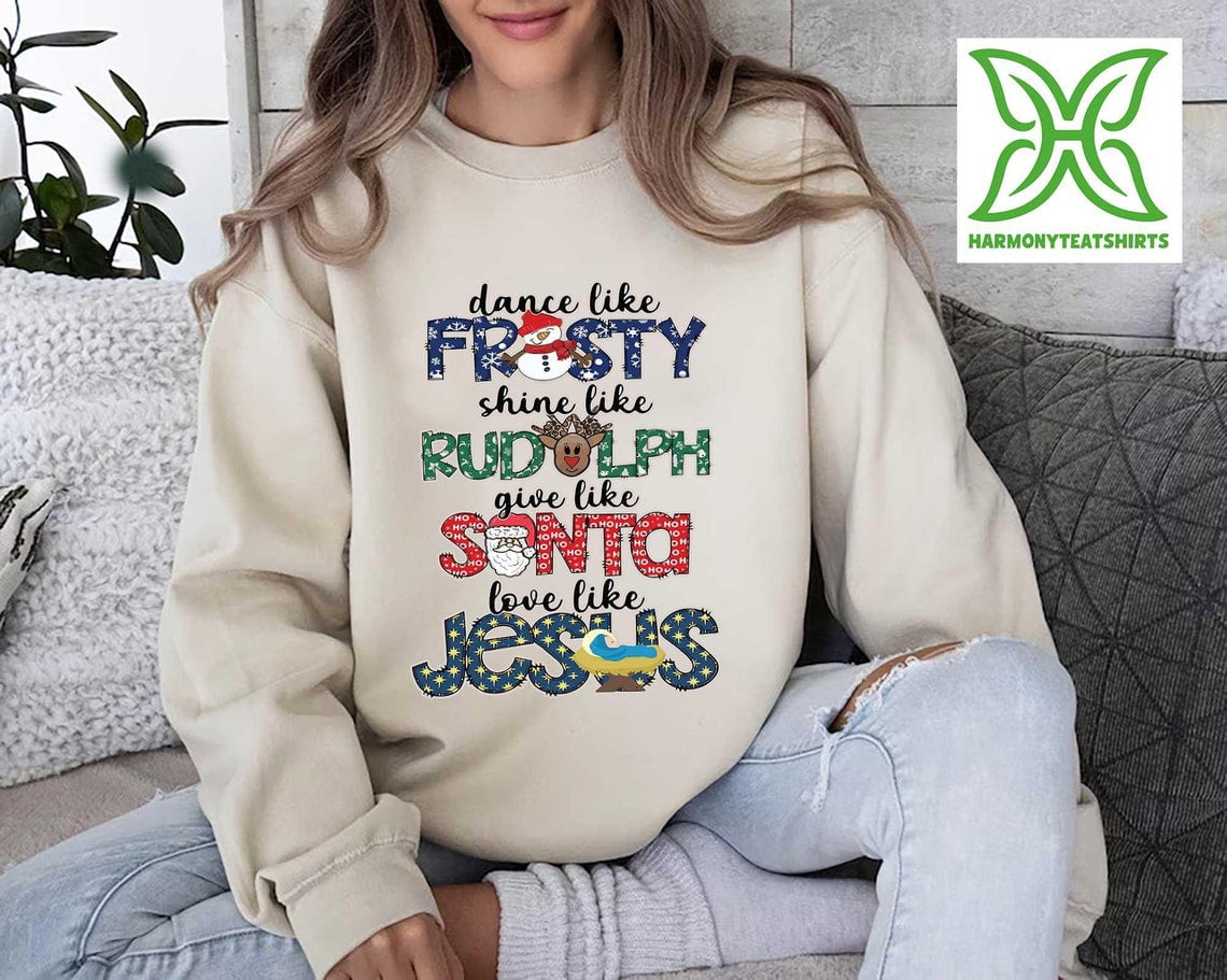 Dance Like Frosty Shine Like Rudolph Give Like Santa Love Like Jesus ...