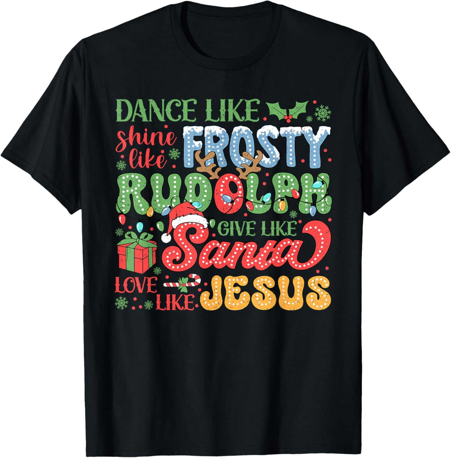 Dance Like Frosty Shine Like Rudolph Love Like Jesus Xmas T-ShirtMen's ...