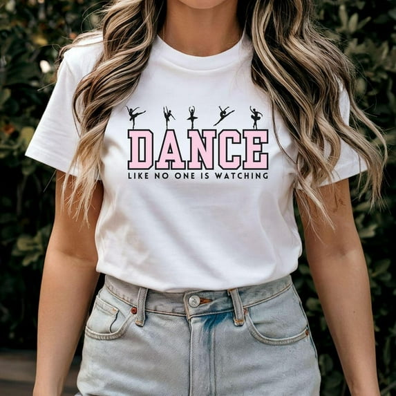 Dance Like No One Is Watching Shirt, Ballet Dancer Shirt, Girls Dancing ...
