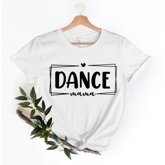 Dance Mama Shirt, Dance Mom Shirt, Cute Mom Gift Dance Mom Gifts For ...