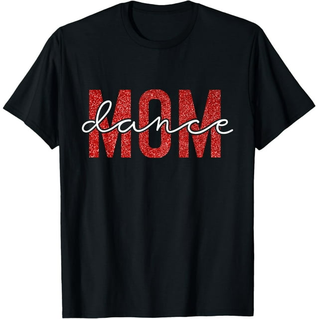 Dance Mom Red Dancers Family Mothers Day Dance Mom T-Shirt - Walmart.com
