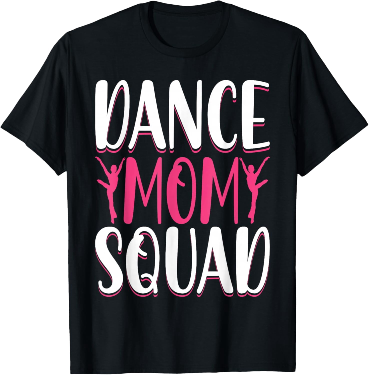 Dance Mom Squad - Dance Lover Dancer Mom Funny Mothers Day T-Shirt Tee ...