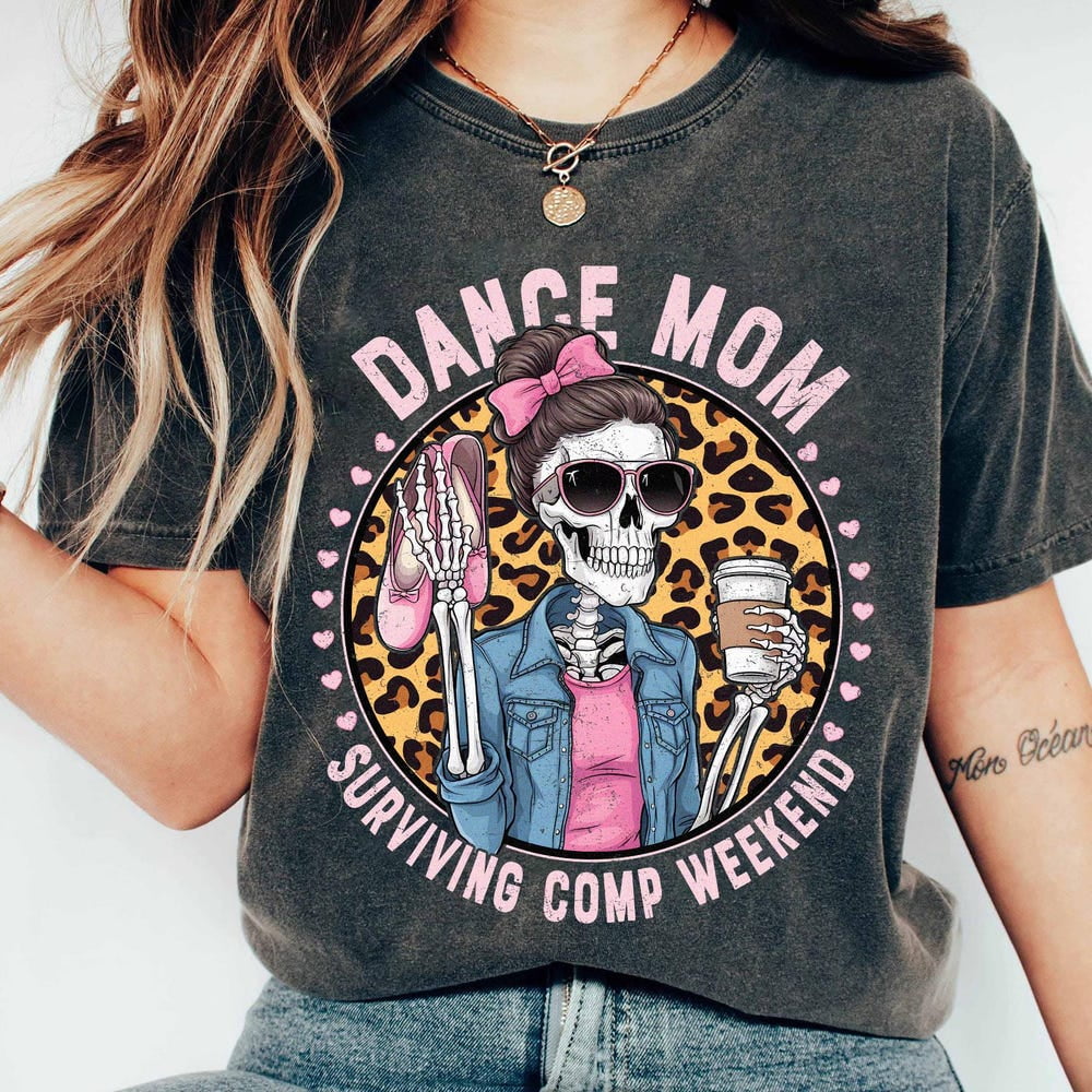 Dance Mom Surviving Comp Weekend Skeleton Shirt, Dance Competition ...