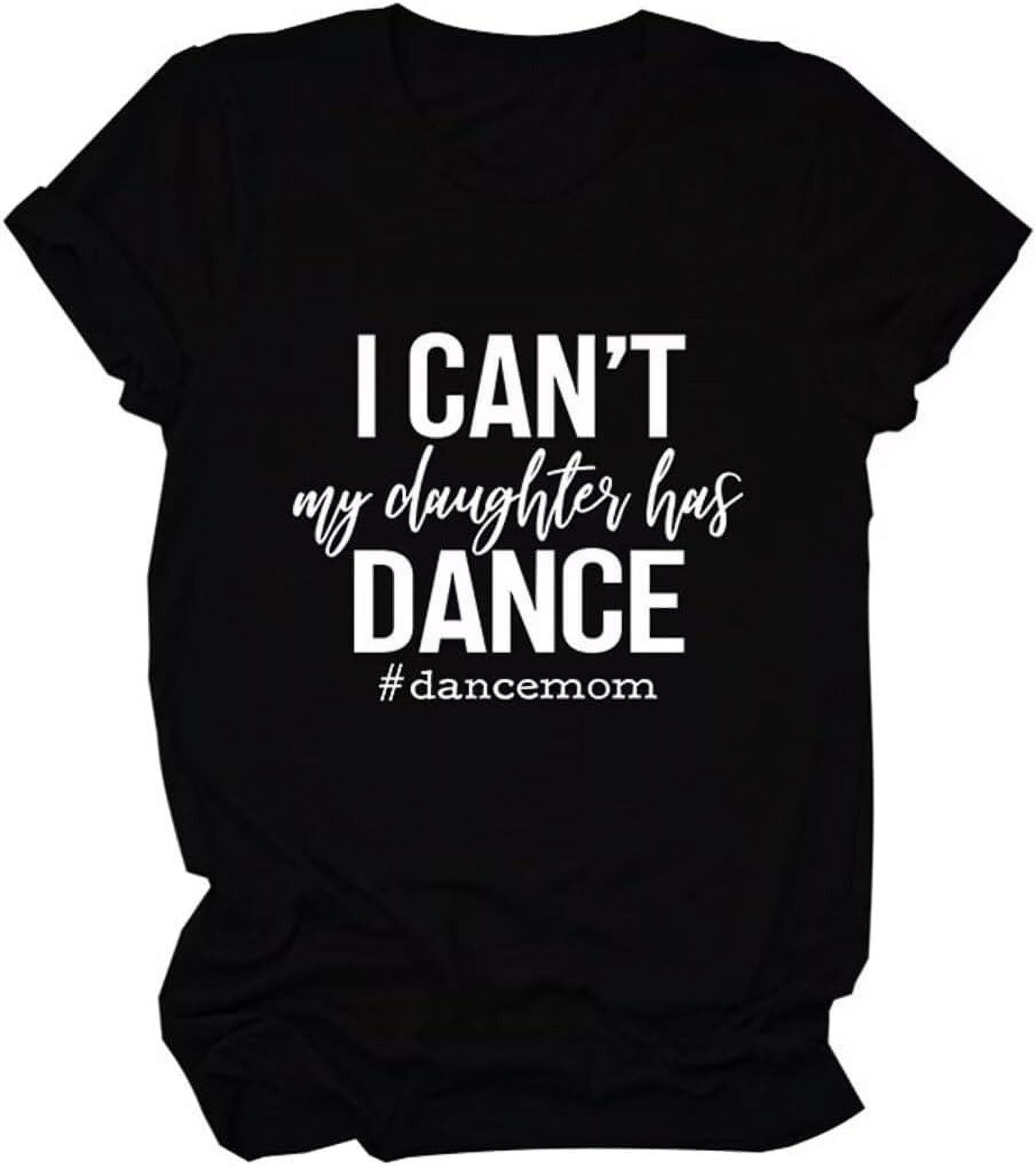 Dance Mom T-Shirt for Women, Funny Dance Mama Short Sleeve Tee Tops ...