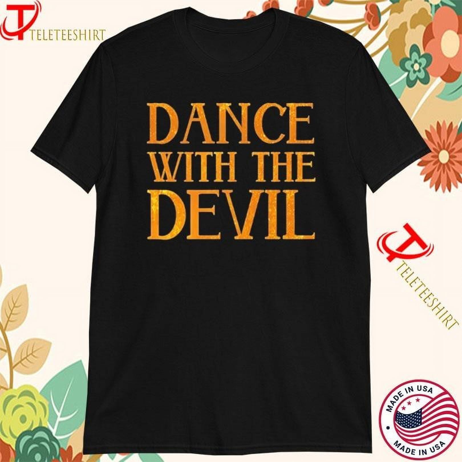 Dance With The Devil T-shirts - Walmart.com