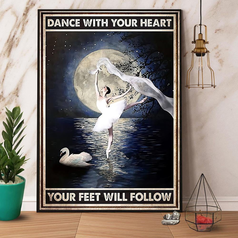 Dance With Your Heart Your Feet Will Follow Ballet Dance Paper Poster No Frame Matte Wall Art ...