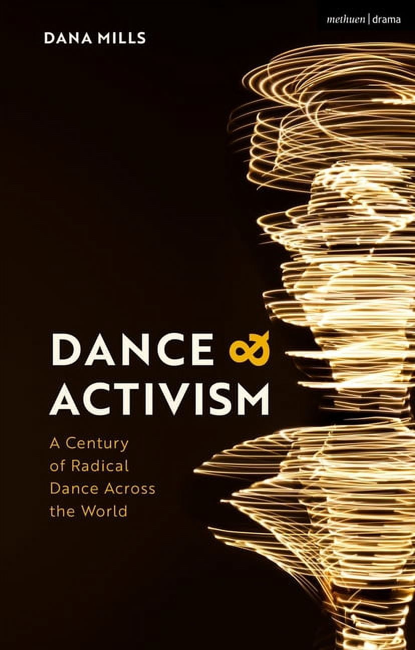 Dance and Activism: A Century of Radical Dance Across the World ...
