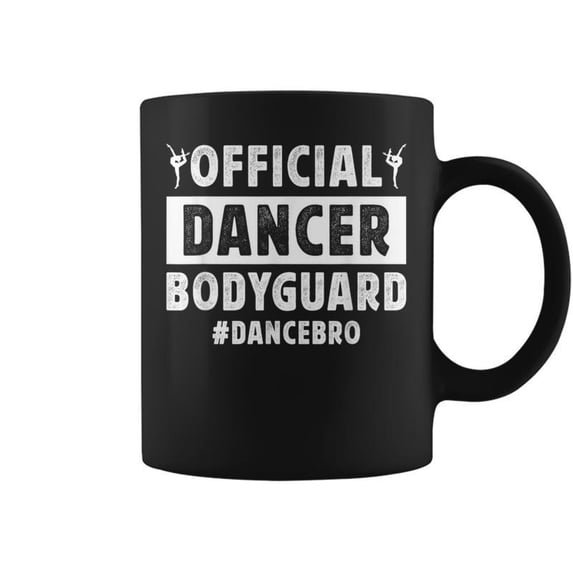 Dancer Bodyguard Dance Brother Of A Dancer Brother Coffee Mu - Walmart.com