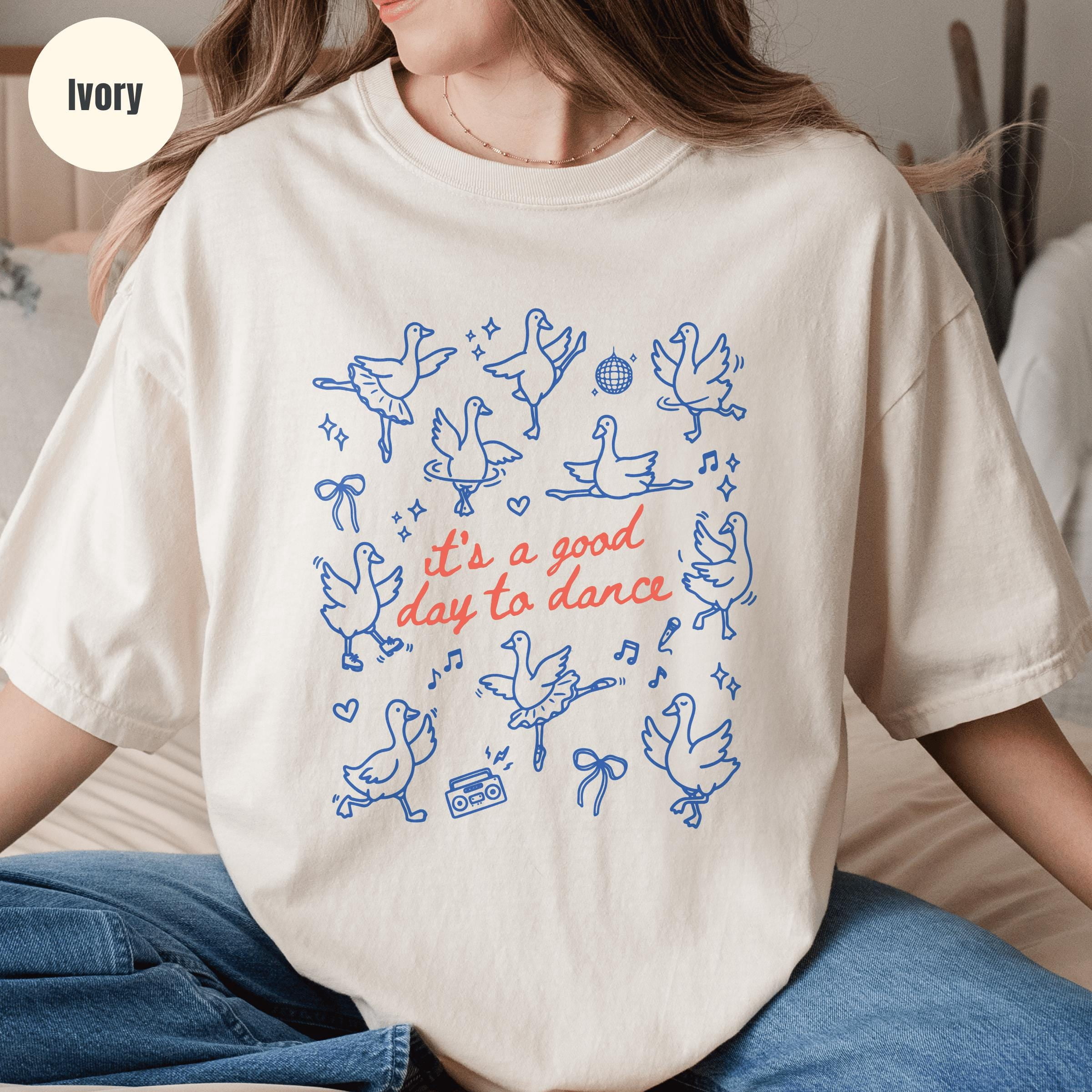 Dancer Silly Goose Shirt, Its a Good Day to Dance Tee, Dance Teacher ...
