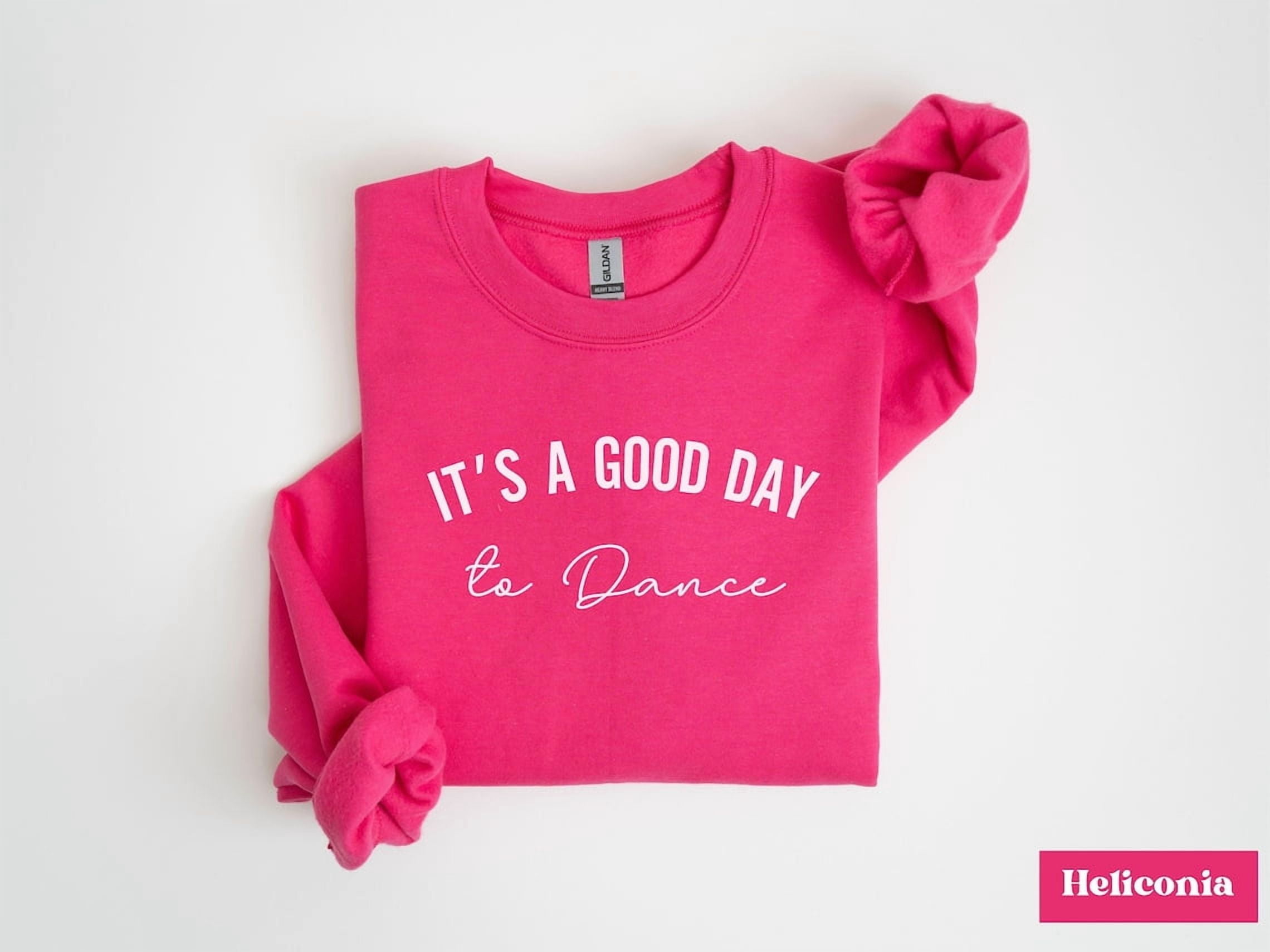 Dancer SweatIt's a Good Day to Dance, Dance Mom, Ballet Dancer Dance ...