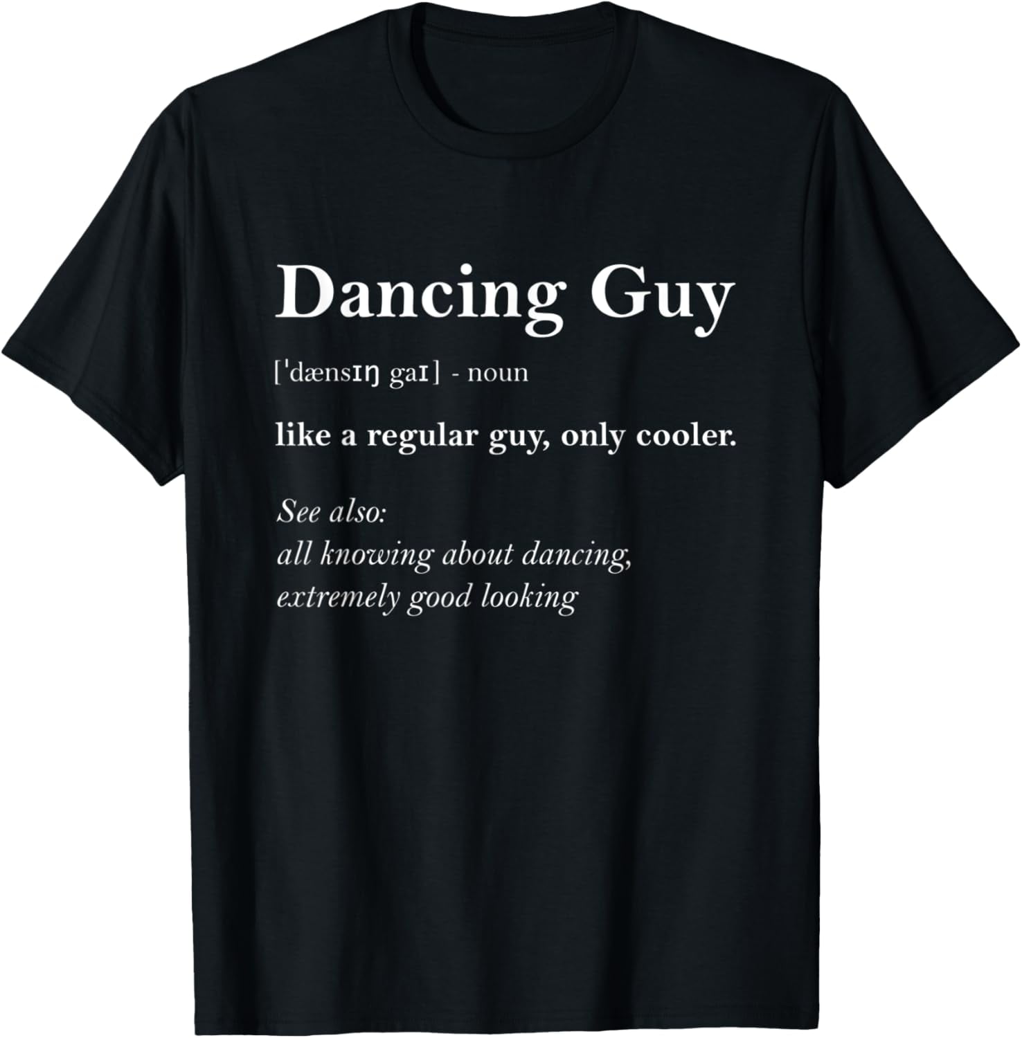 Dancing Guy Definition Funny Boy Dancing Gift Dancer T-Shirt - Walmart.com