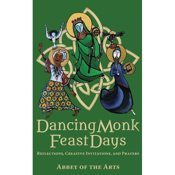 Dancing Monk Feast Days: Reflections, Creative Invitations, and Prayers ...