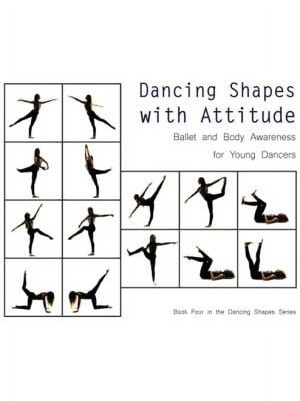 Dancing Shapes with Attitude : Ballet and Body Awareness for Young ...