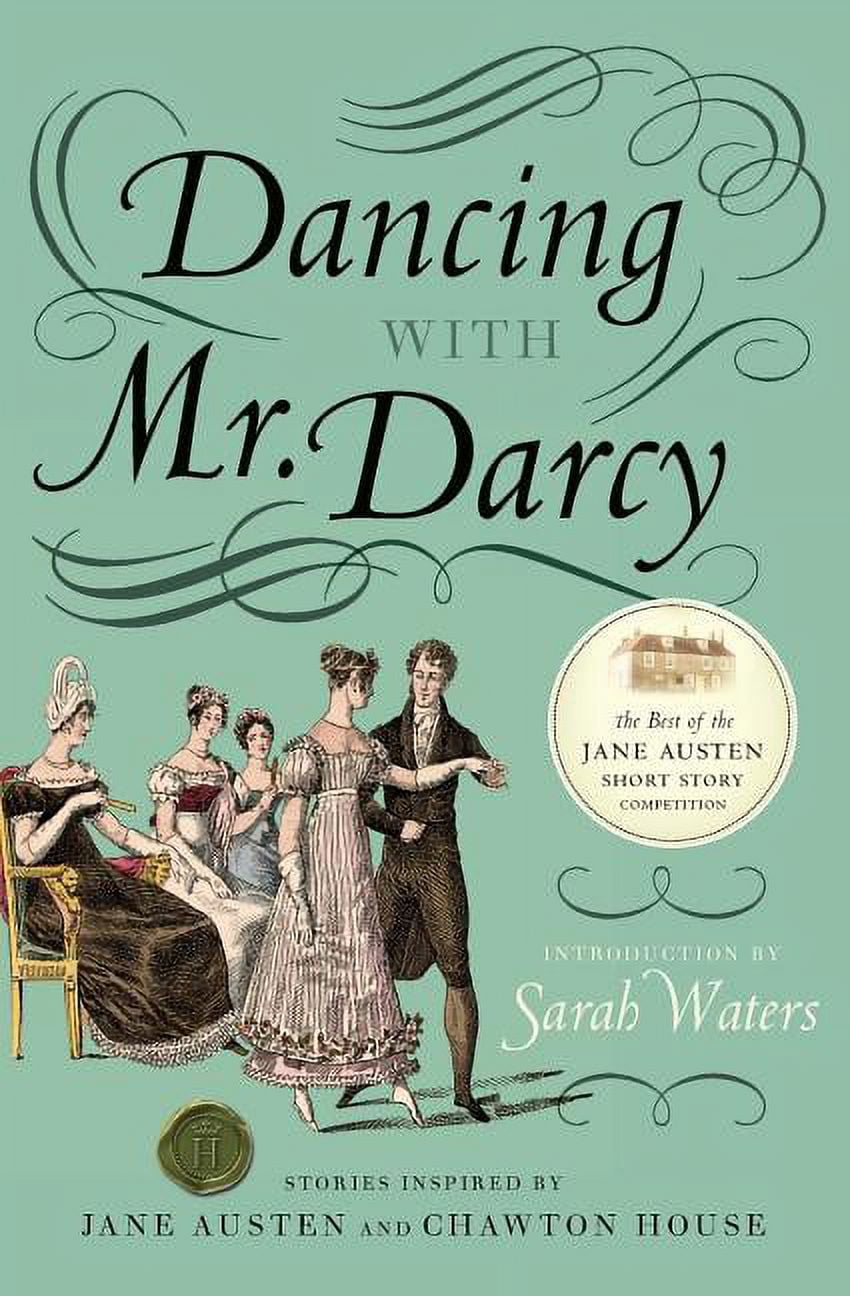 Dancing with Mr. Darcy: Stories Inspired by Jane Austen and Chawton ...